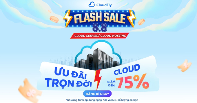 [Flash Sale 8.8] NGÀY ĐÔI NHẬN ƯU ĐÃI KÉP - CLOUD GIẢM 75% TRỌN ĐỜI