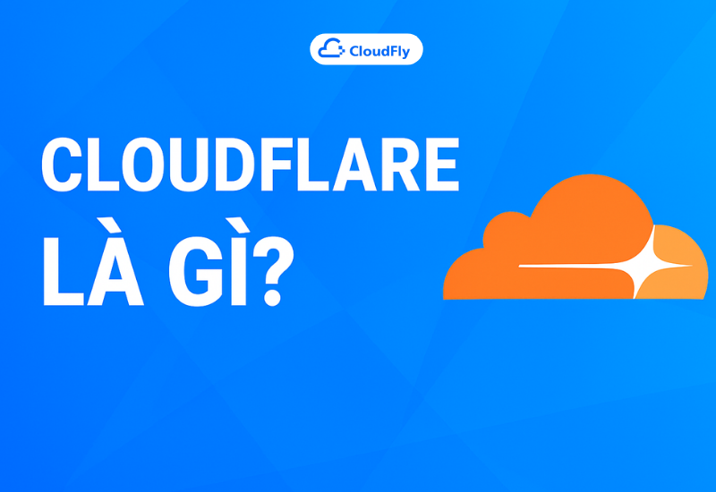 CloudFlare là gì? Có nên dùng CloudFlare cho website hay không