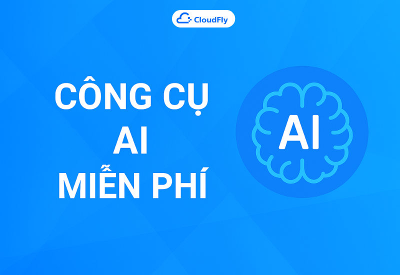 Công cụ AI miễn phí tốt nhất 2025