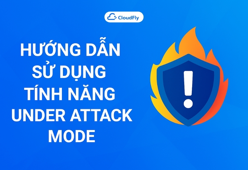 Hướng dẫn sử dụng tính năng Under Attack Mode